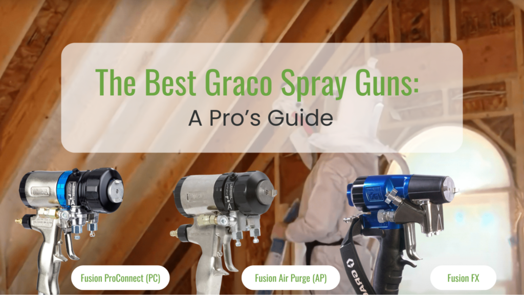 The Best Graco Spray Guns: A Pro’s Guide – Oak Ridge Foam & Coating ...